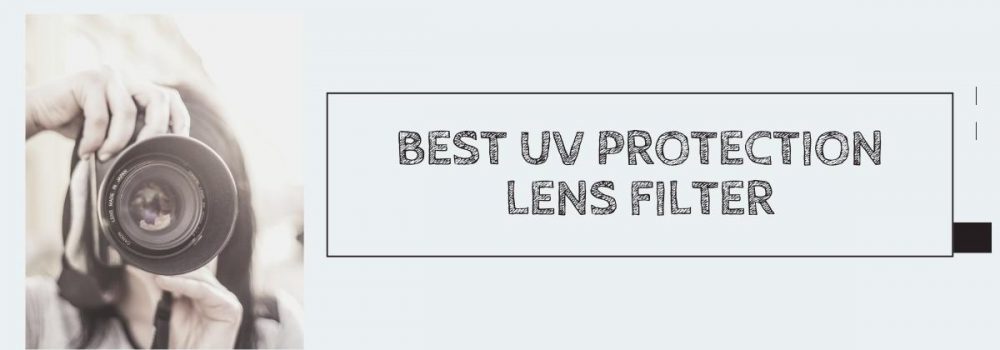 Best UV Protection Lens Filter for Protecting Your Camera in 2026