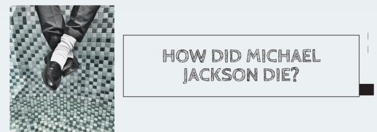 How Did Michael Jackson Die? (Updated in 2025